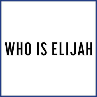 Who Is Elijah? – Hello You